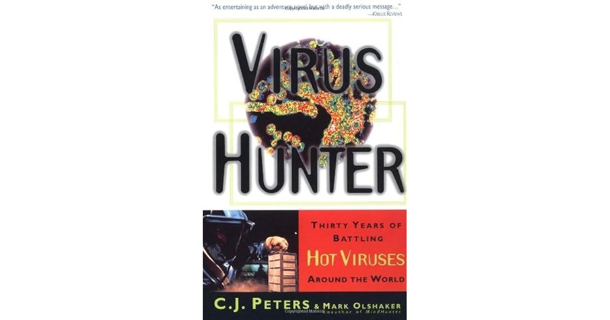 Virus Hunter: Thirty Years of Battling Hot Viruses Around the World by ...