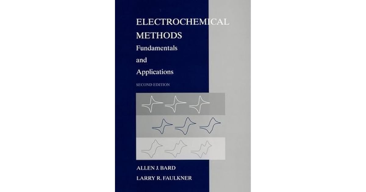 Electrochemical Methods: Fundamentals and Applications by Allen J. Bard