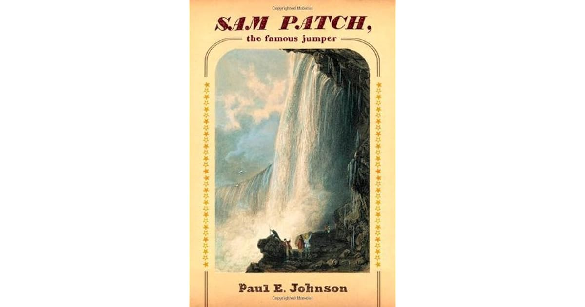 Sam Patch, the Famous Jumper by Paul E. Johnson