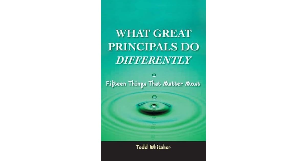 What Great Principals Do Differently: 15 Things That Matter Most by ...