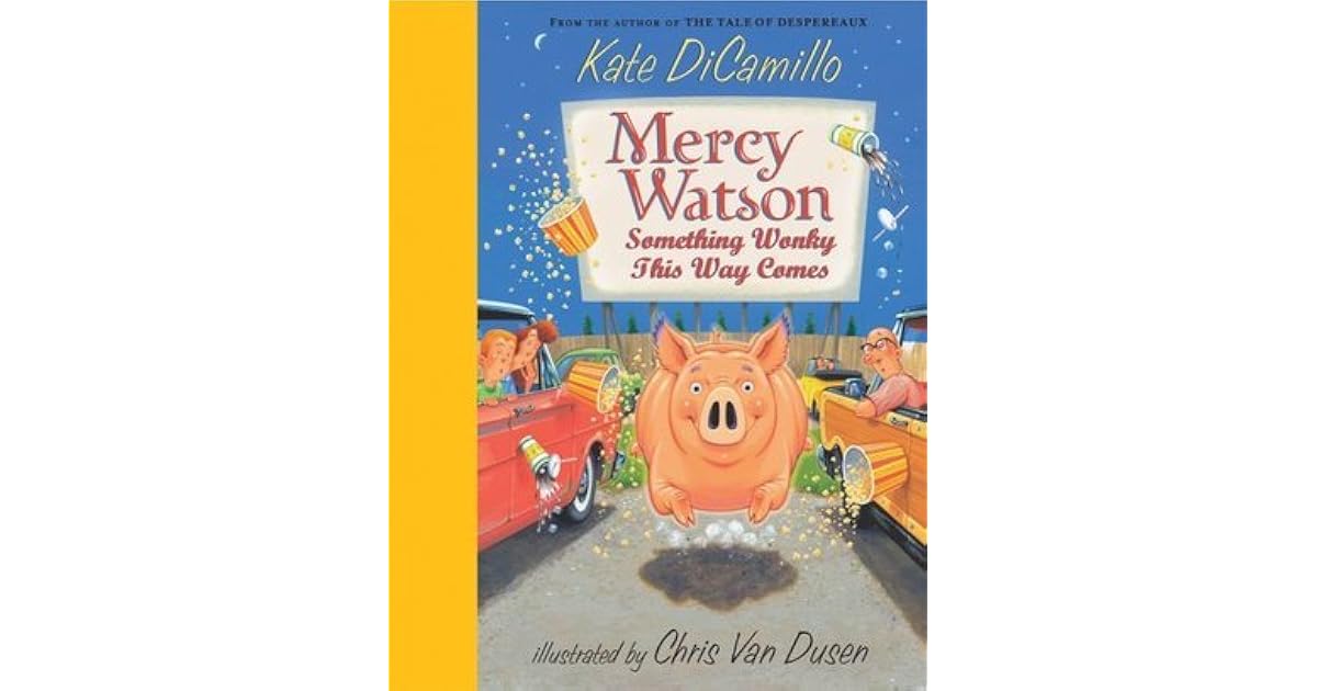 Mercy Watson: Something Wonky This Way Comes by Kate DiCamillo