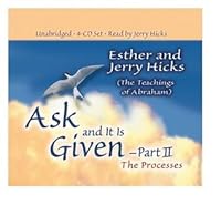 Ask and It Is Given: Learning to Manifest Your Desires by Esther Hicks