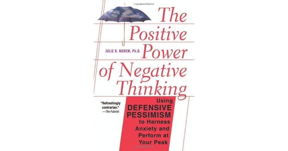The Positive Power Of Negative Thinking by Julie Norem