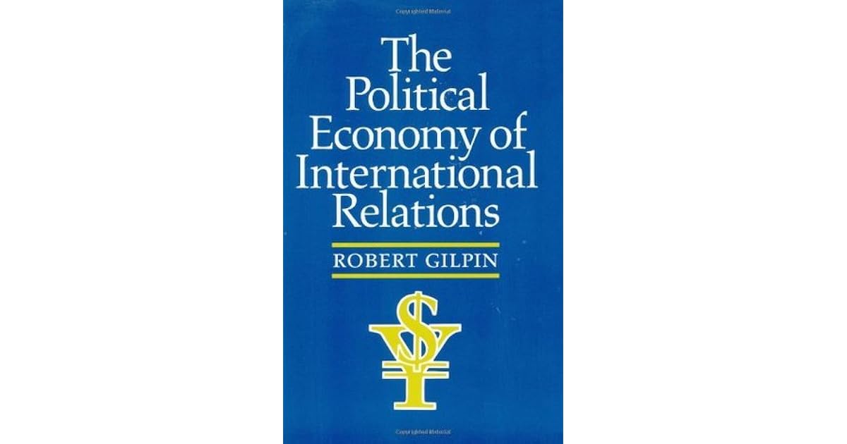 The Political Economy of International Relations by Robert Gilpin