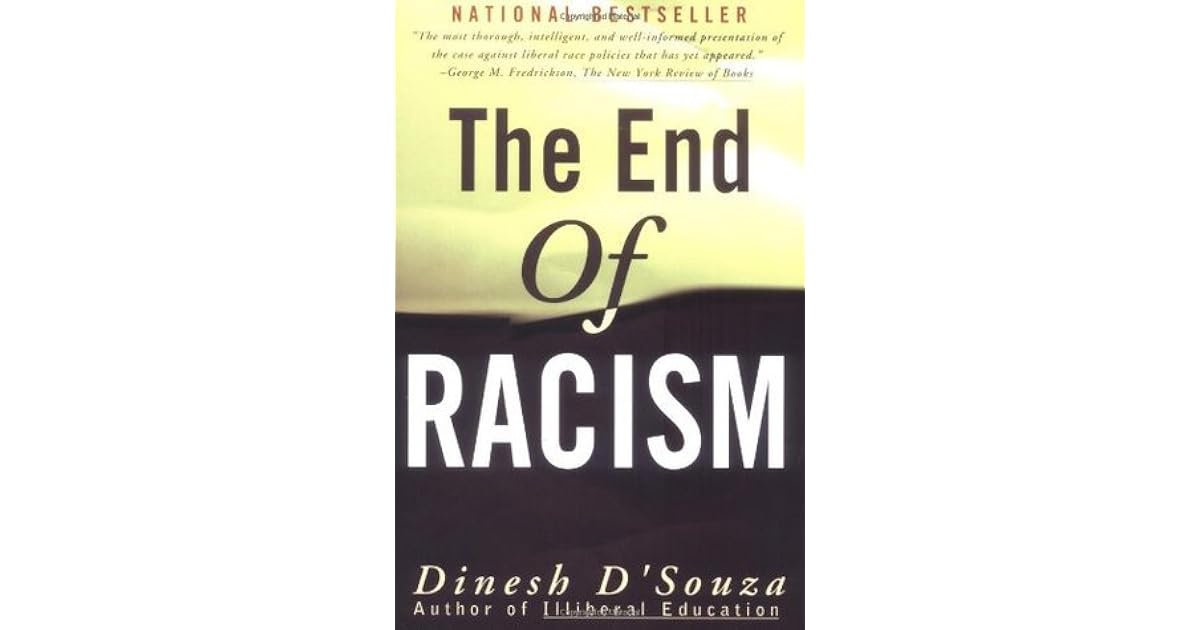 The End of Racism: Principles for a Multiracial Society by Dinesh D'Souza