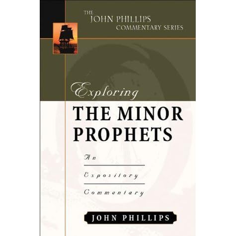 Exploring the Minor Prophets (John Phillips Commentary Series) by John ...