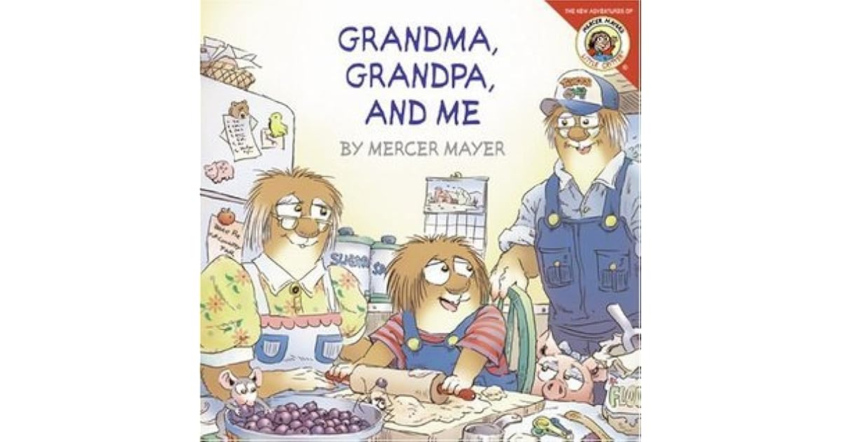 Grandma, Grandpa, and Me by Mercer Mayer