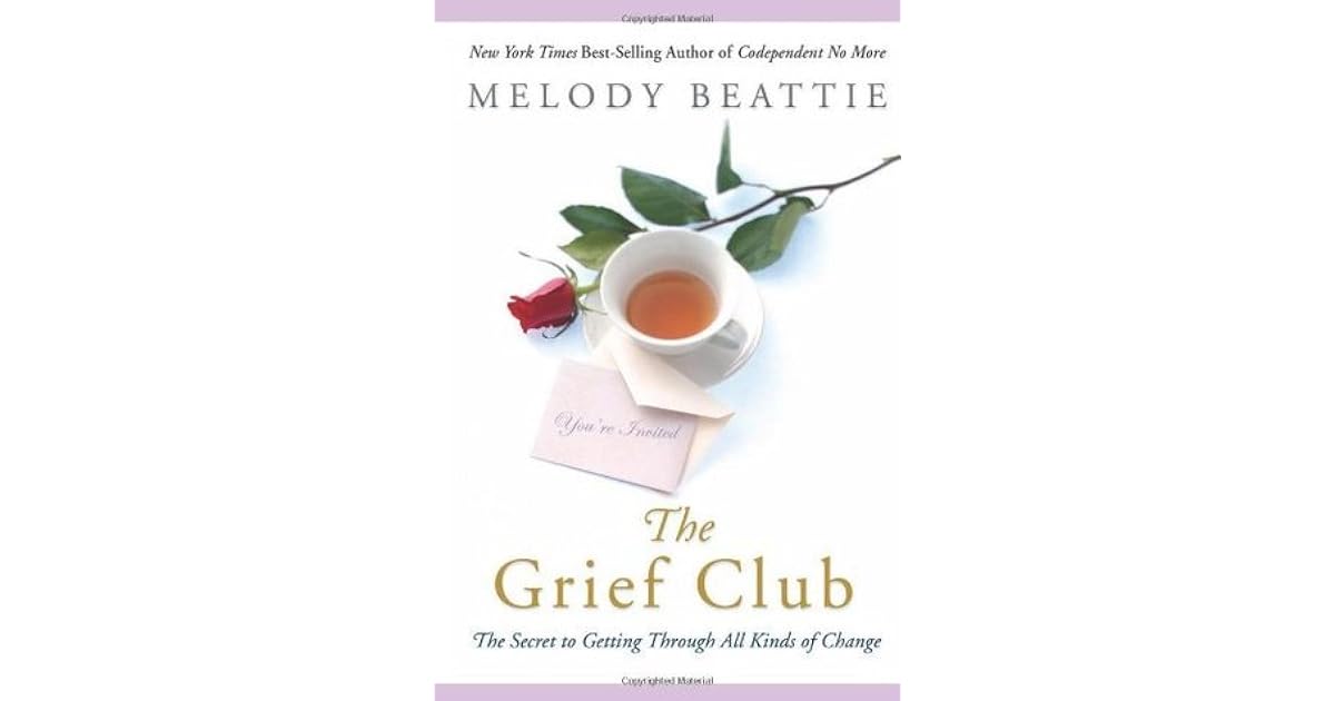 The Grief Club: The Secret to Getting Through All Kinds of Change by ...