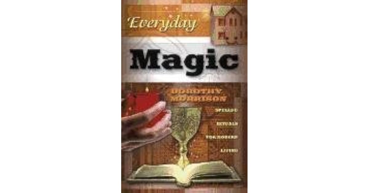 Everyday Magic: Spells & Rituals for Modern Living by Dorothy Morrison