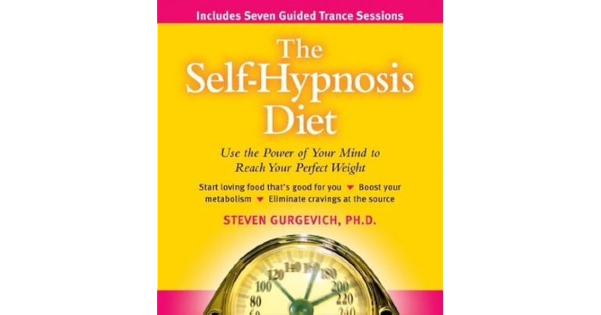 The Self-Hypnosis Diet: Use the Power of Your Mind to Make Any Diet ...