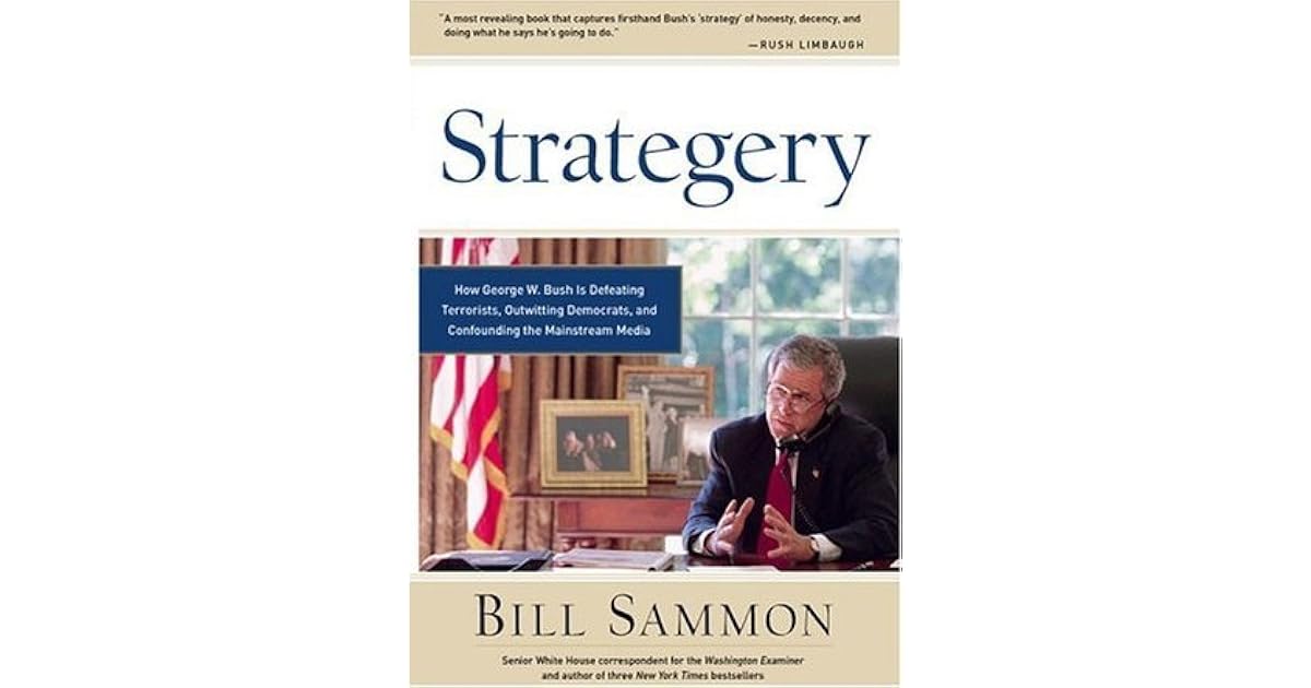 Strategery: How George W. Bush is Defeating Terrorists, Outwitting ...