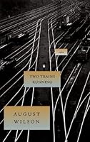 Two Trains Running by August Wilson