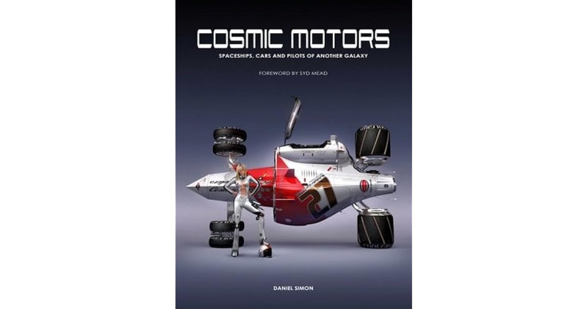 Cosmic Motors Cosmic Motors: Spaceships, Cars & Pilots of Another ...