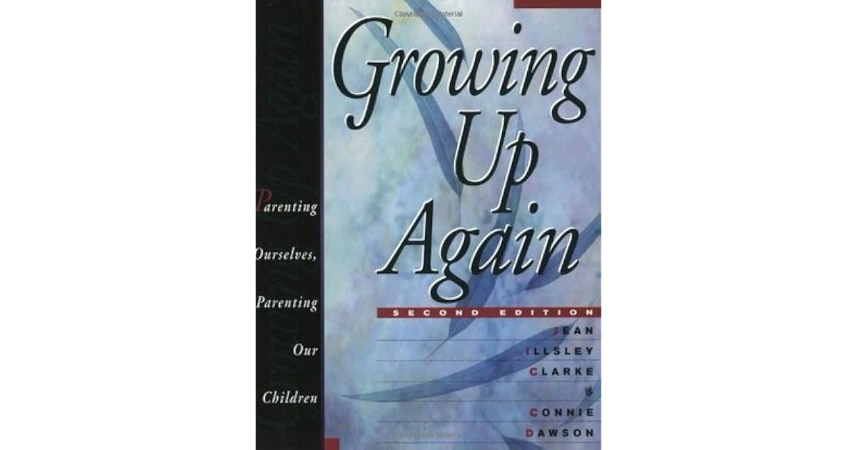 Growing Up Again: Parenting Ourselves, Parenting Our Children by Jean ...