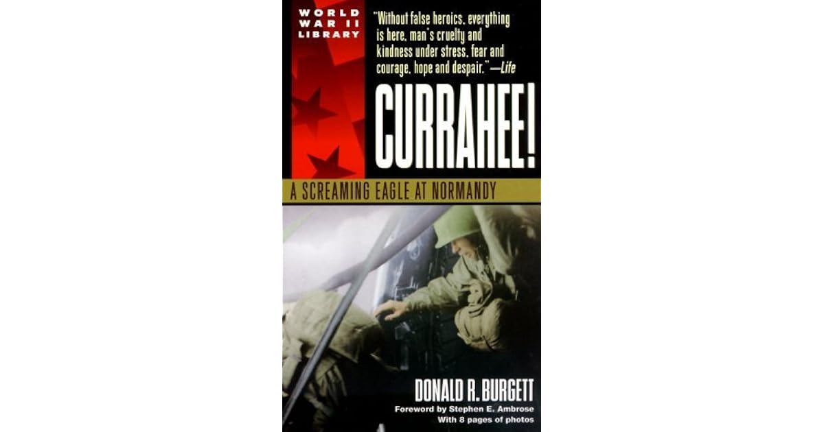 Currahee!: A Screaming Eagle at Normandy by Donald R. Burgett