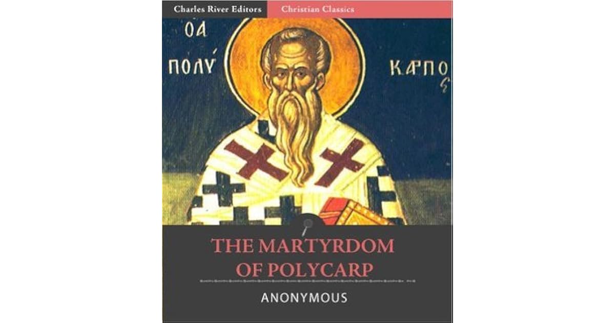 The Martyrdom of Polycarp by Anonymous