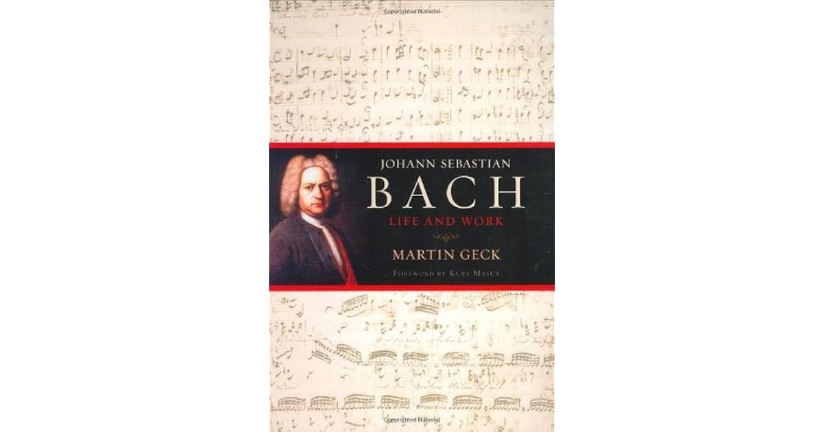 Johann Sebastian Bach: Life and Work by Martin Geck