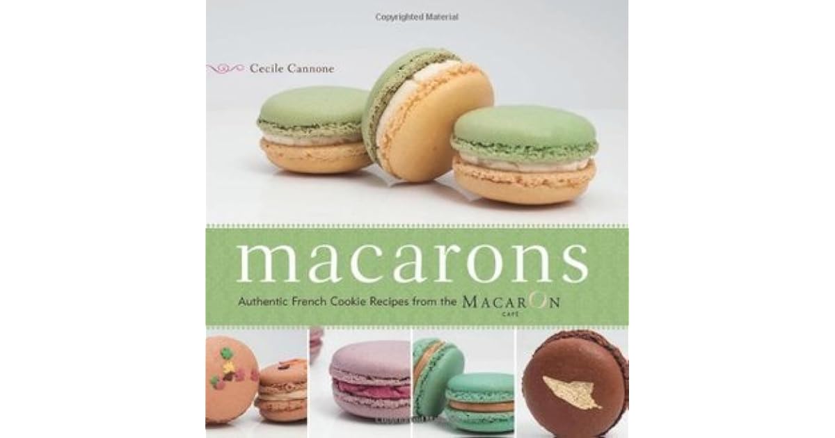 Macarons: Authentic French Cookie Recipes from the Macaron Cafe by ...
