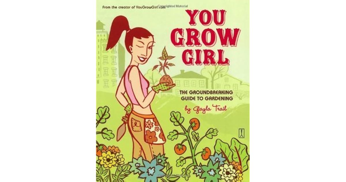 You Grow Girl by Gayla Trail