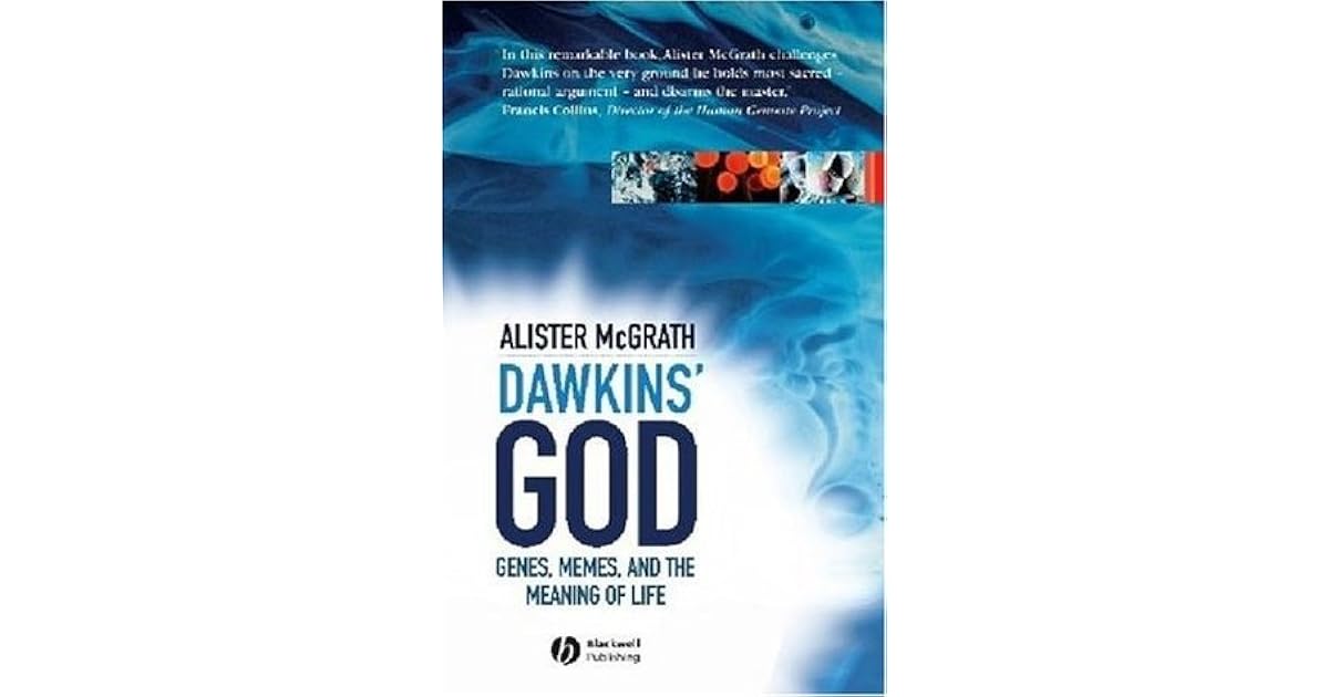 Dawkins' God: Genes, Memes, and the Meaning of Life by Alister E. McGrath