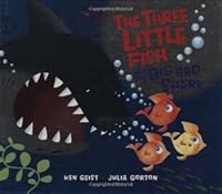 The Three Little Fish and the Big Bad Shark: A Board Book by Ken Geist