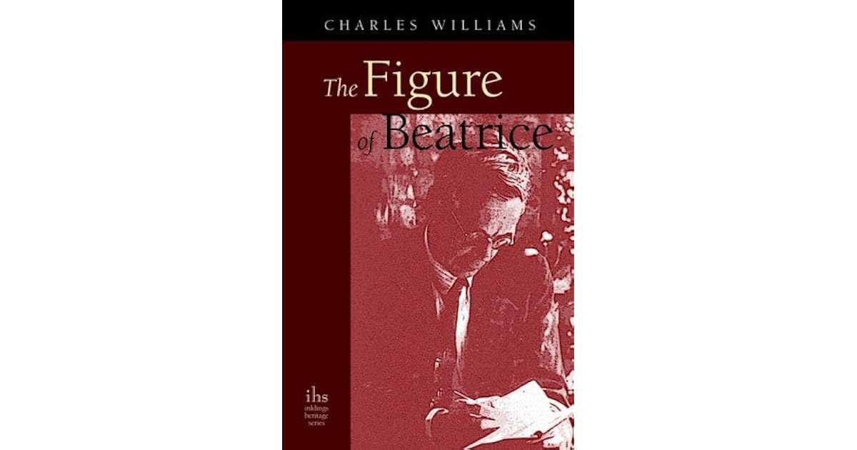 The Figure of Beatrice: A Study in Dante by Charles Williams