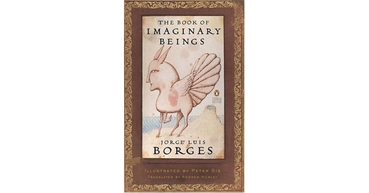 The Book of Imaginary Beings by Jorge Luis Borges