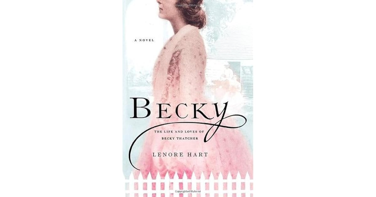 Becky: The Life and Loves of Becky Thatcher by Lenore Hart