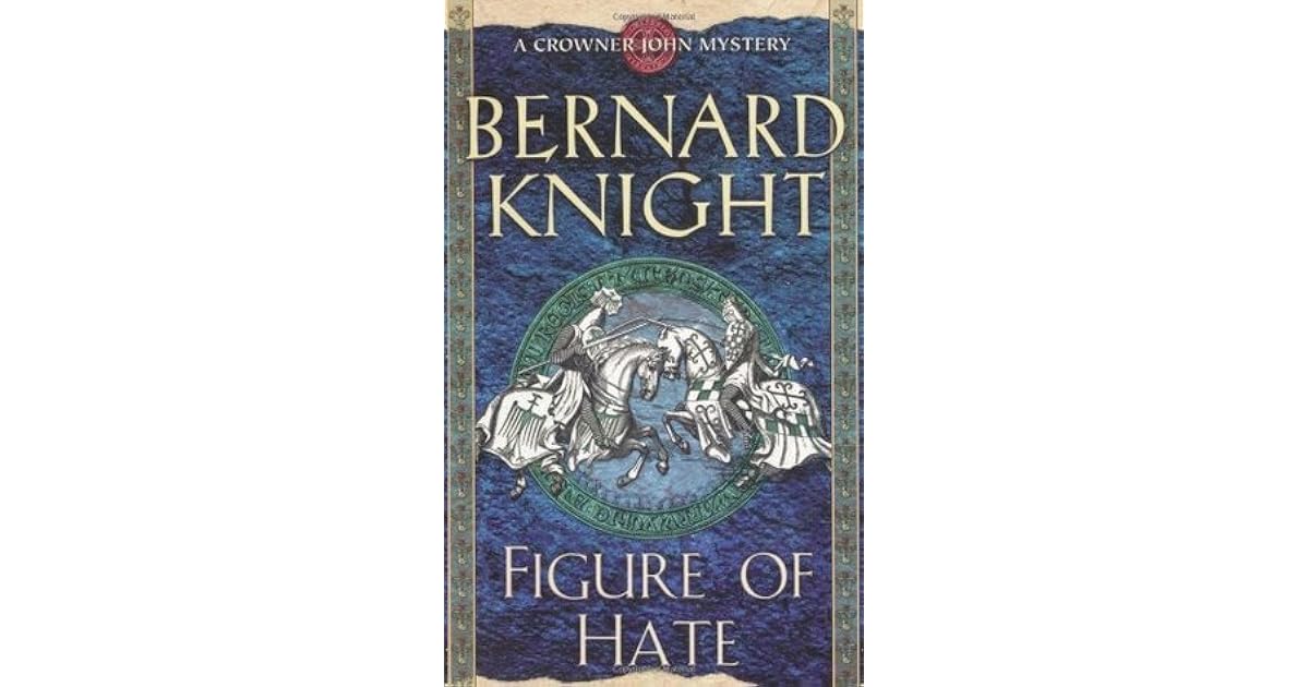 Figure of Hate (Crowner John Mystery #9) by Bernard Knight