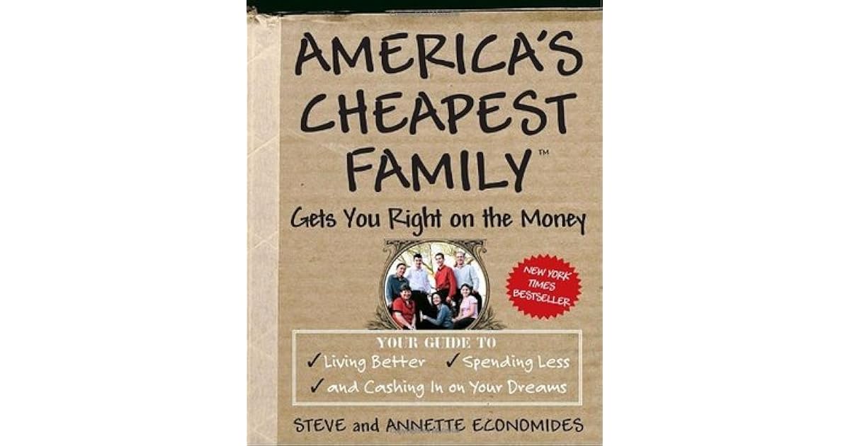 America's Cheapest Family Gets You Right on the Money: Your Guide to ...