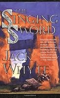 The Singing Sword (Camulod Chronicles, #2) by Jack Whyte