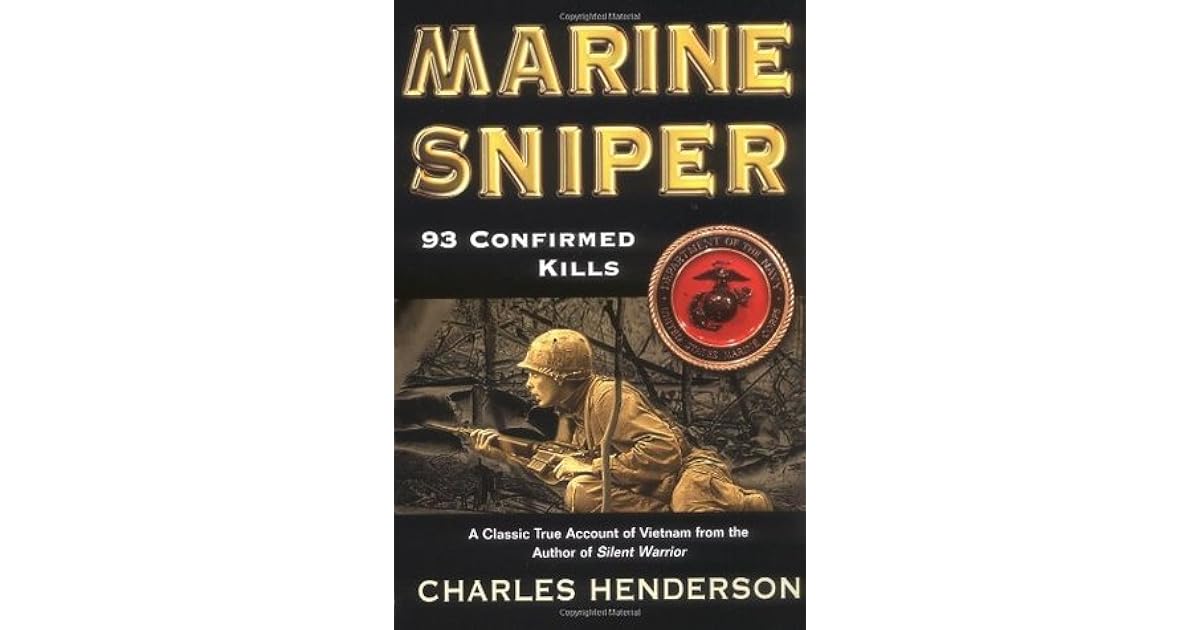 Marine Sniper: 93 Confirmed Kills by Charles Henderson