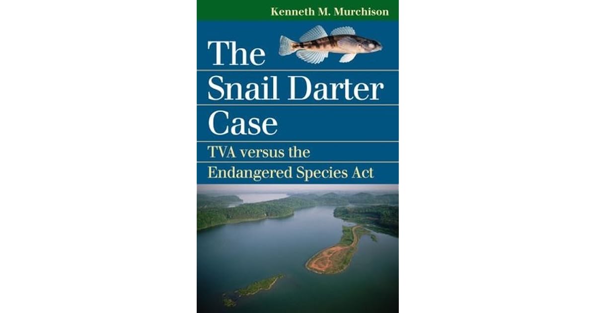 The Snail Darter Case: TVA Versus the Endangered Species Act by Kenneth ...