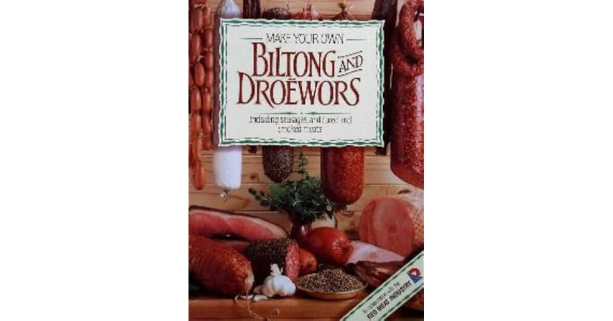 Make Your Own Biltong And Droewors by Hannelie Van Tonder