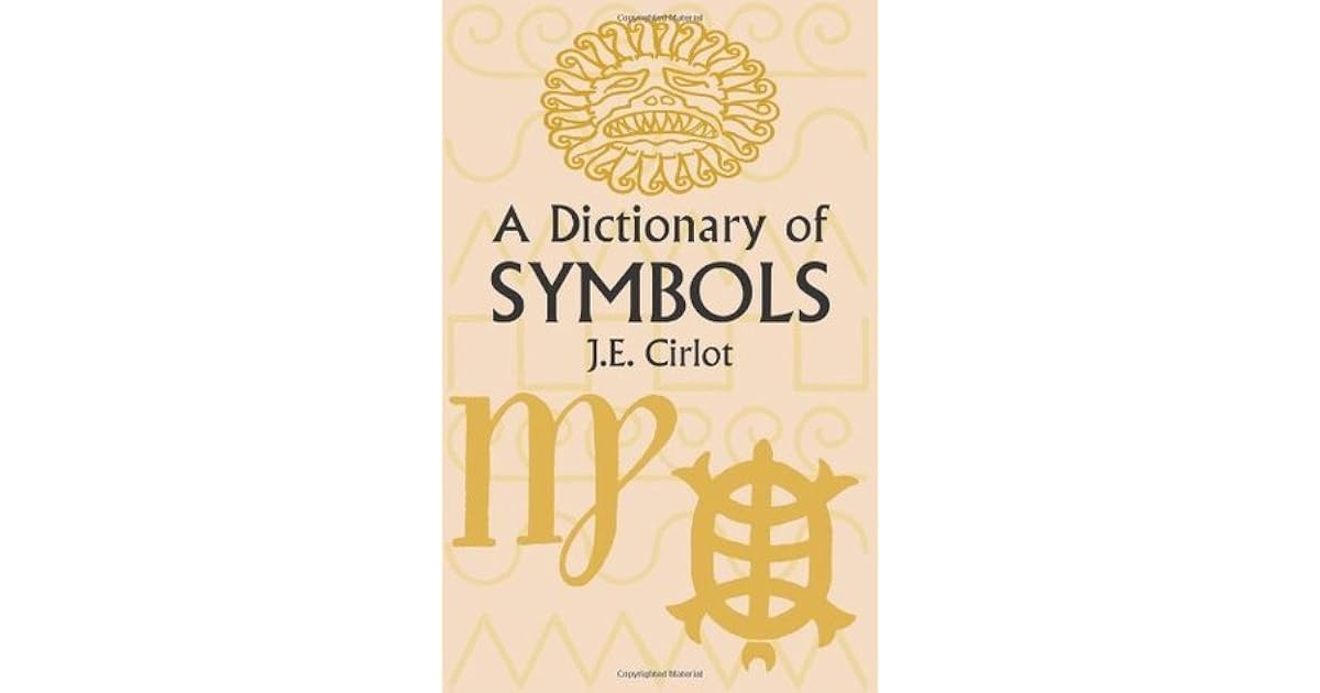 A Dictionary of Symbols by Juan Eduardo Cirlot