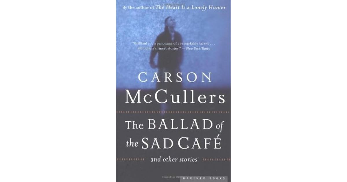 The Ballad of the Sad Café and Other Stories by Carson McCullers