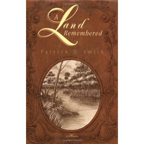A Land Remembered by Patrick D. Smith — Reviews, Discussion, Bookclubs ...
