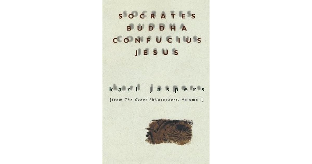 Socrates, Buddha, Confucius, Jesus by Karl Jaspers
