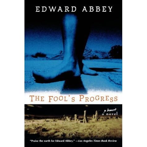 The Fool's Progress by Edward Abbey — Reviews, Discussion, Bookclubs, Lists