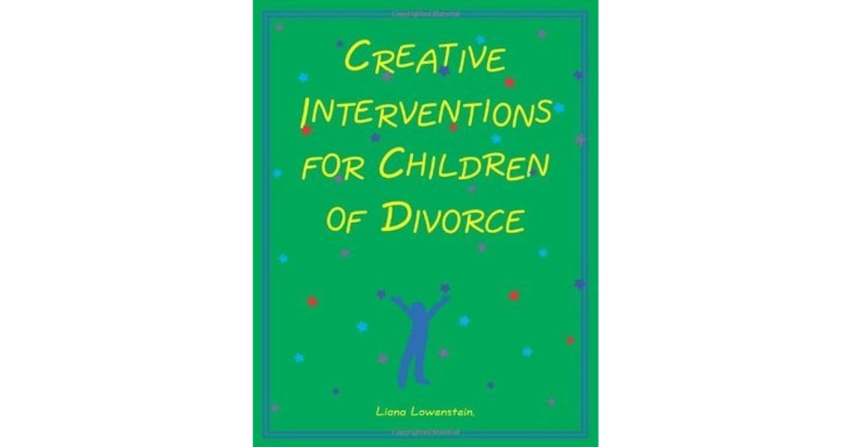 Creative Interventions for Children of Divorce by Liana Lowenstein