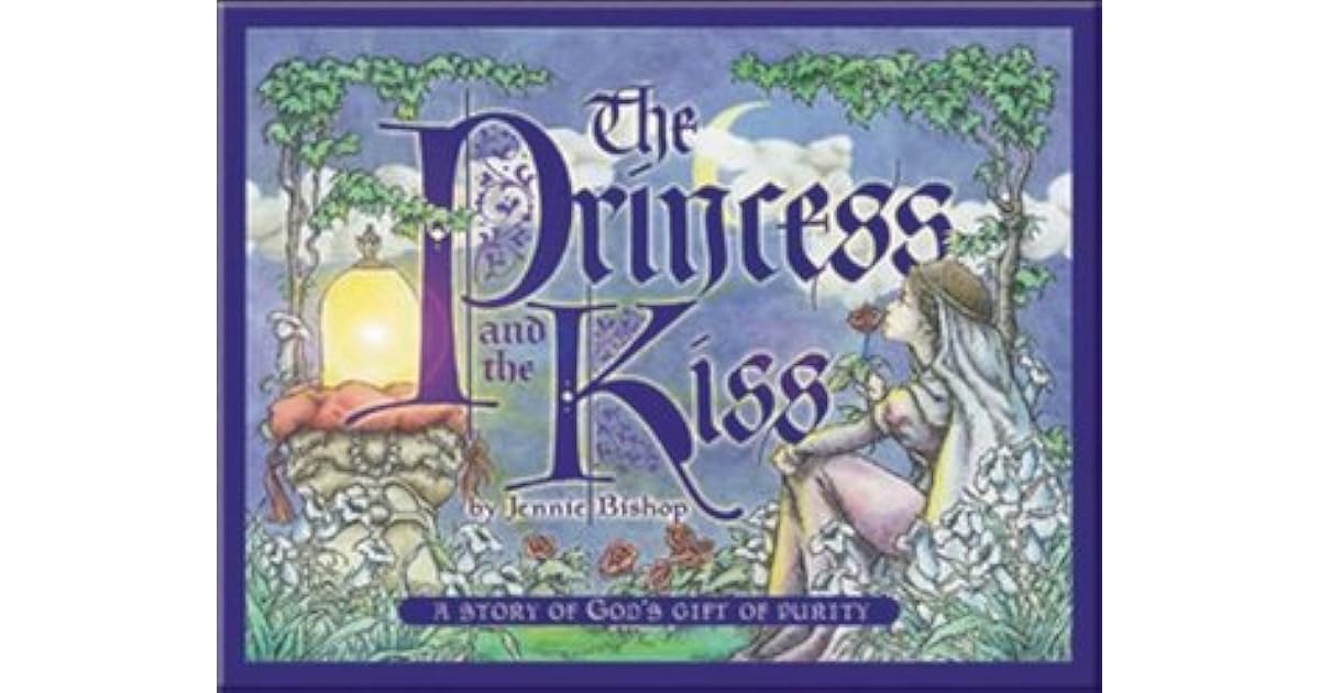 The Princess and the Kiss: A Story of God's Gift of Purity by Jennie Bishop