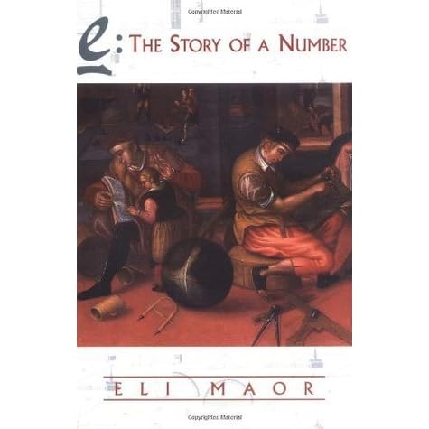 e: the Story of a Number by Eli Maor — Reviews, Discussion, Bookclubs ...