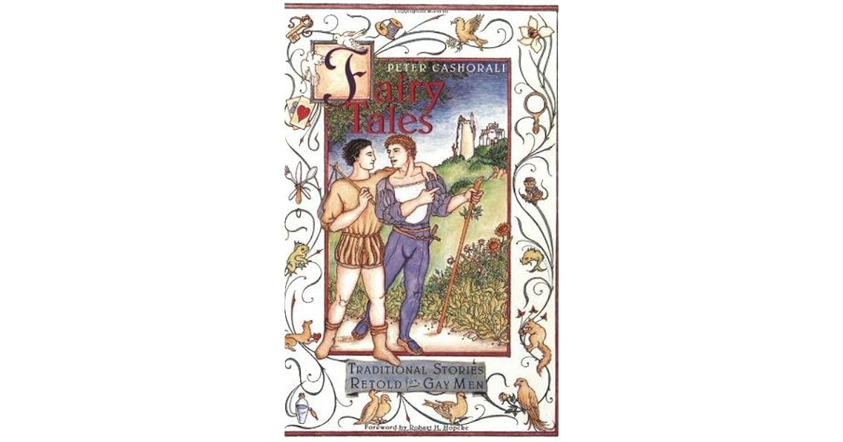 Fairy tales: Traditional Stories Retold for Gay Men by Peter Cashorali