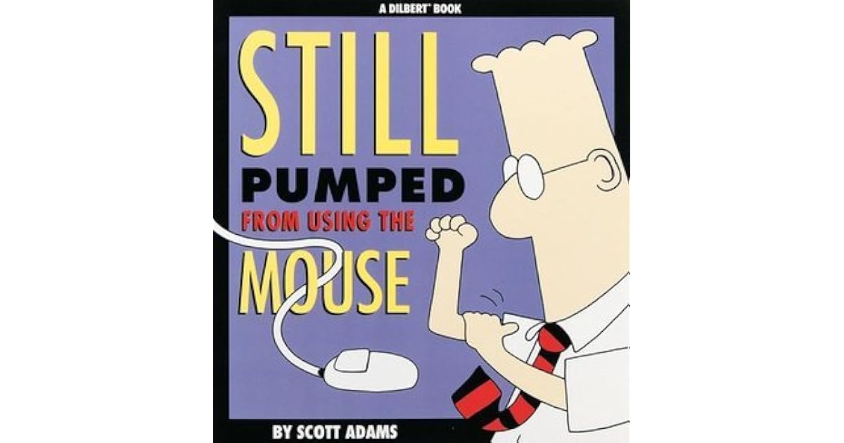 Still Pumped from Using the Mouse (Dilbert #7) by Scott Adams