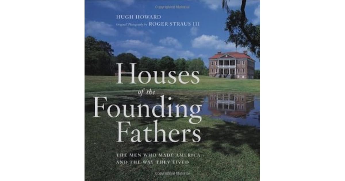 Houses of the Founding Fathers by Hugh Howard