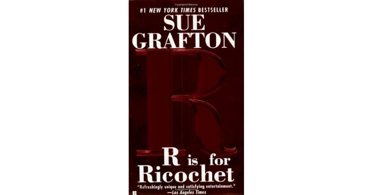 R is for Ricochet (Kinsey Millhone, #18) by Sue Grafton