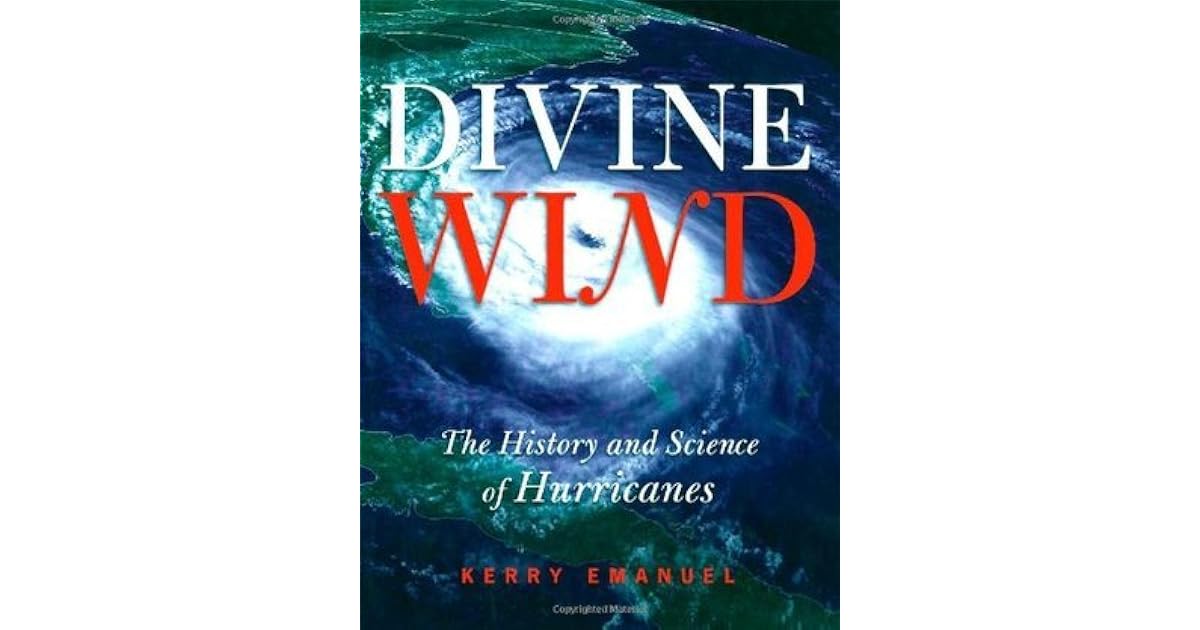 Divine Wind: The History and Science of Hurricanes by Kerry Emanuel