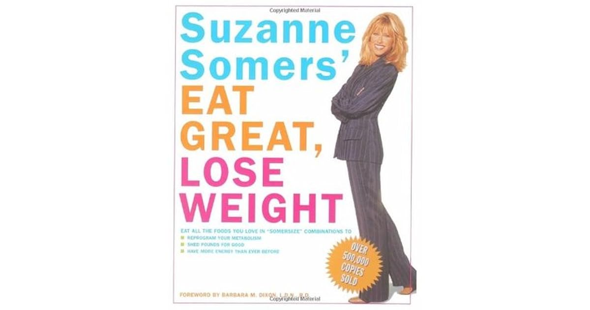 Suzanne Somers' Eat Great, Lose Weight: Eat All the Foods You Love in ...