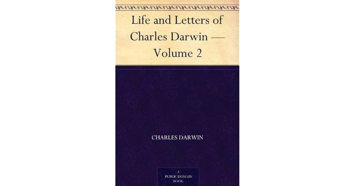 Life and Letters of Charles Darwin, Vol 2 by Charles Darwin