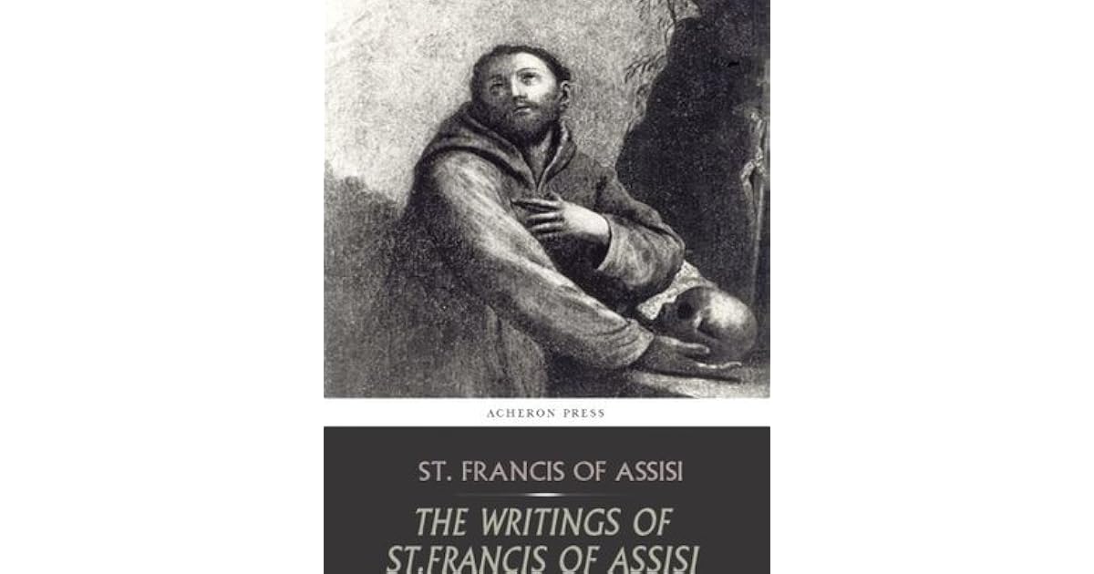 The Writings of St. Francis of Assisi by Francis of Assisi
